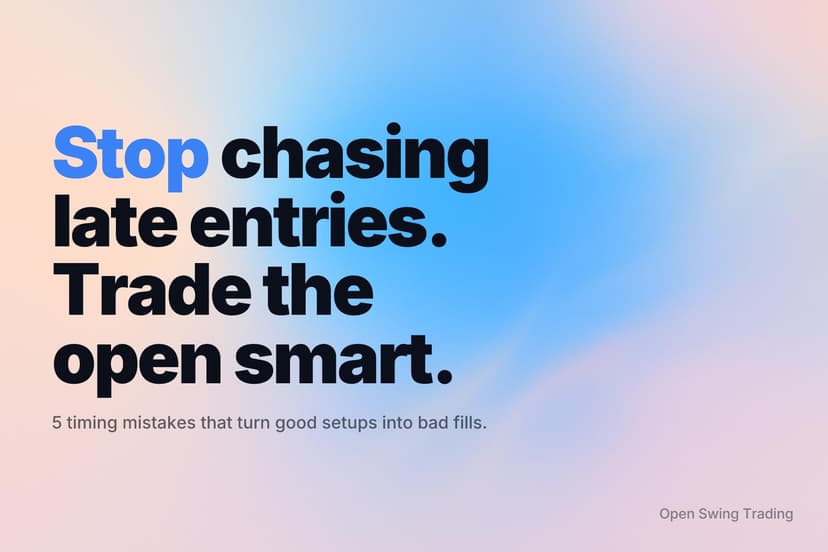 5 Trading-Day Timing Mistakes That Cost Entries | Open Swing Trading Blog
